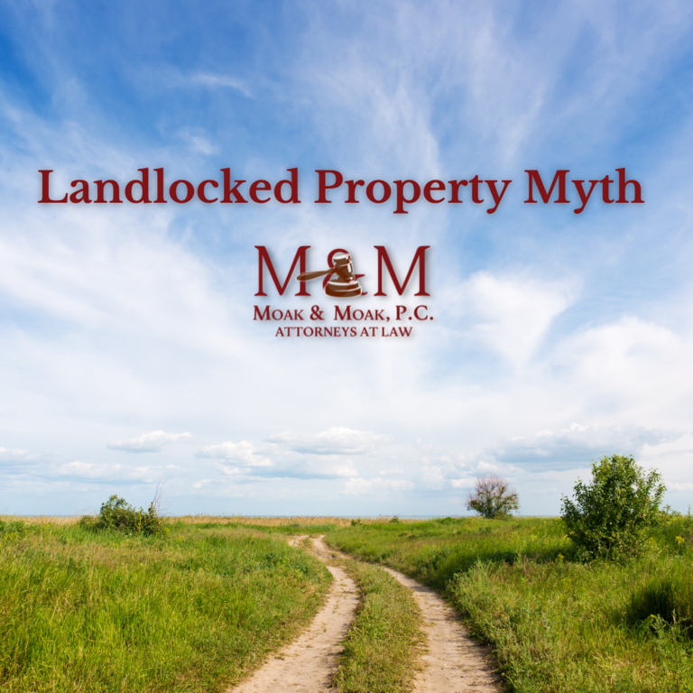Landlocked Property Myth - Moak & Moak, P.C. -Attorneys At Law